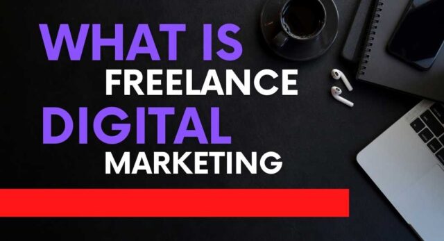 What Is Freelance Digital Marketing? Tips to Get Started