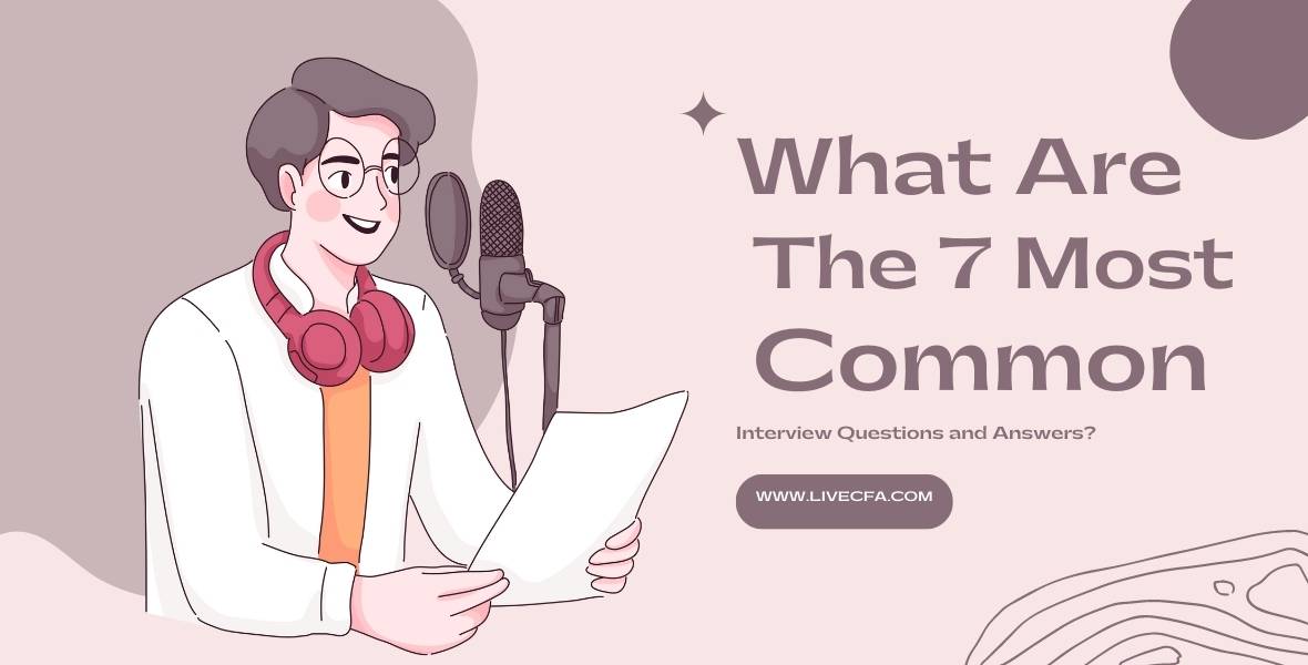 What Are The 7 Most Common Interview Questions and Answers?